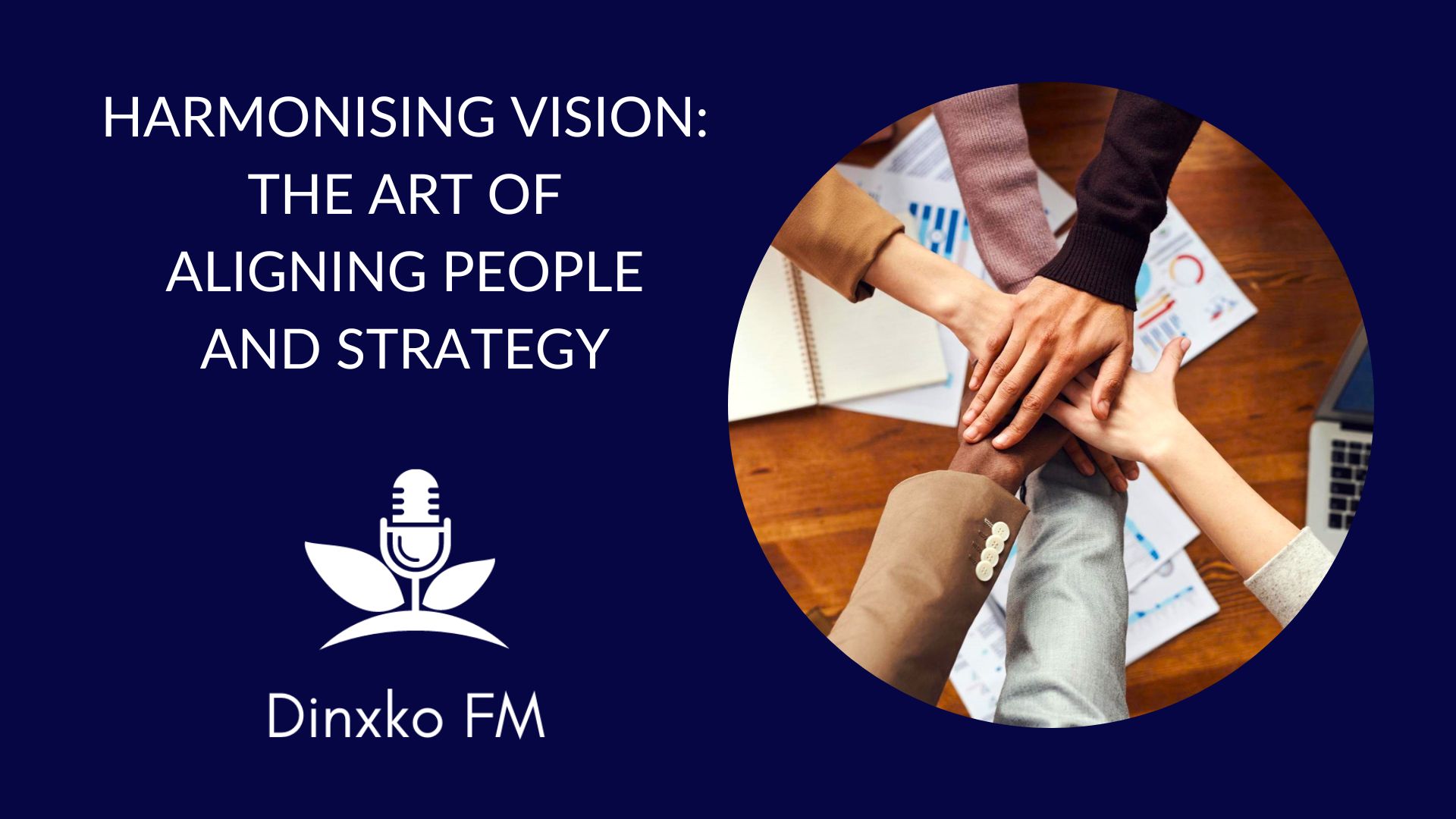 Harmonising Vision: The Art of Aligning People and Strategy